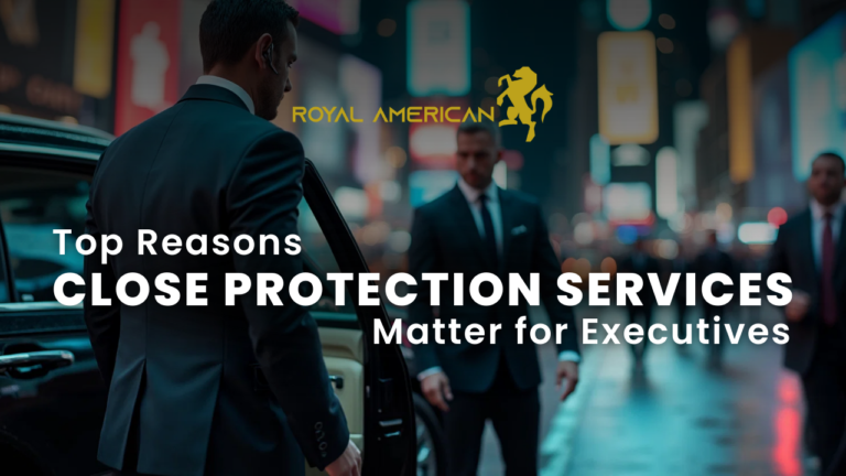 Top Reasons Close Protection Services Matter for Executives | Royal ...